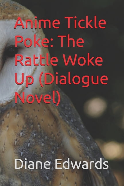 Anime Tickle Poke: The Rattle Woke Up (Dialogue Novel), (Paperback ...