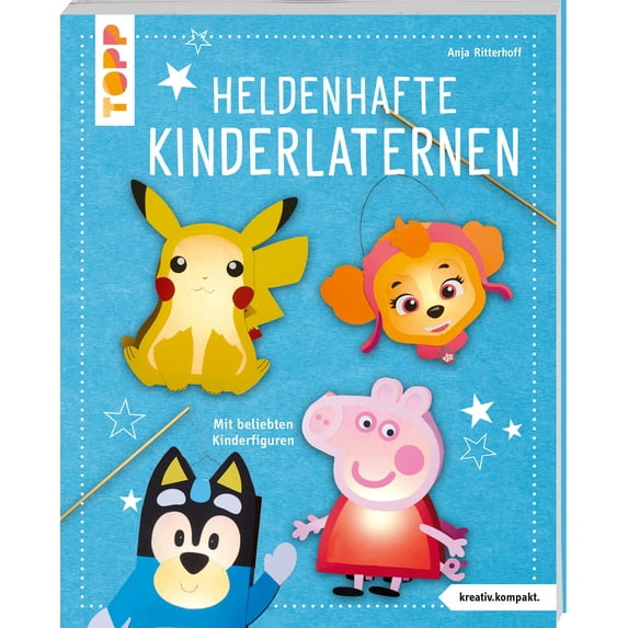 Anja Ritterhoff Heldenhafte Kinderlaternen (kreativ.kompakt.): mit ...