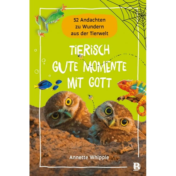 Anke Becker,Annett Tierisch gute Momente mit Gott: 52 Andachten zu Wundern aus der (Hardcover ...