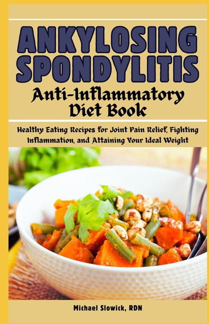 Ankylosing Spondylitis Anti-Inflammatory Diet Book: Healthy Eating ...