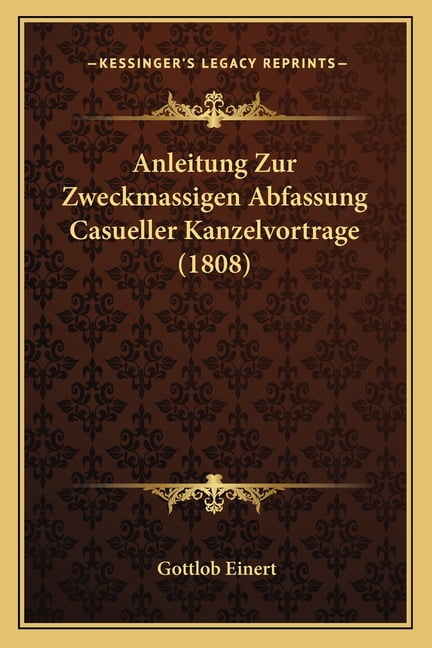 Anleitung Zur Zweckmassigen Abfassung Casueller Kanzelvortrage (1808 ...
