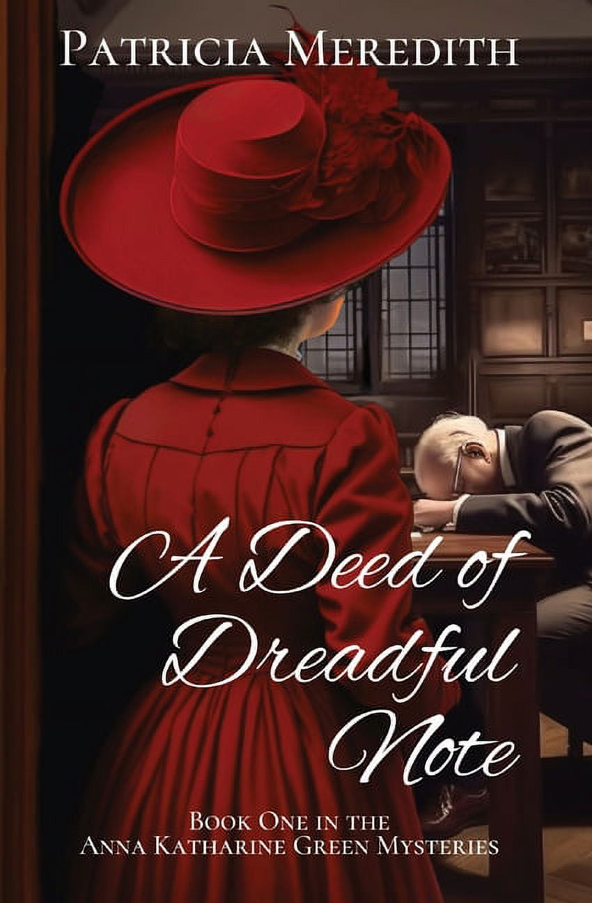 Anna Katharine Green Mysteries A Deed of Dreadful Note: Book One in the ...