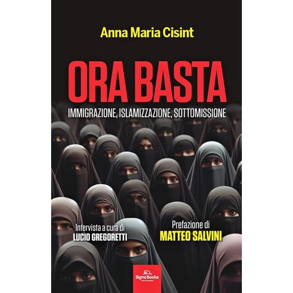 Anna Maria Cisint,Lucio Gregoretti,Mat Ora basta. Immigrazione ...