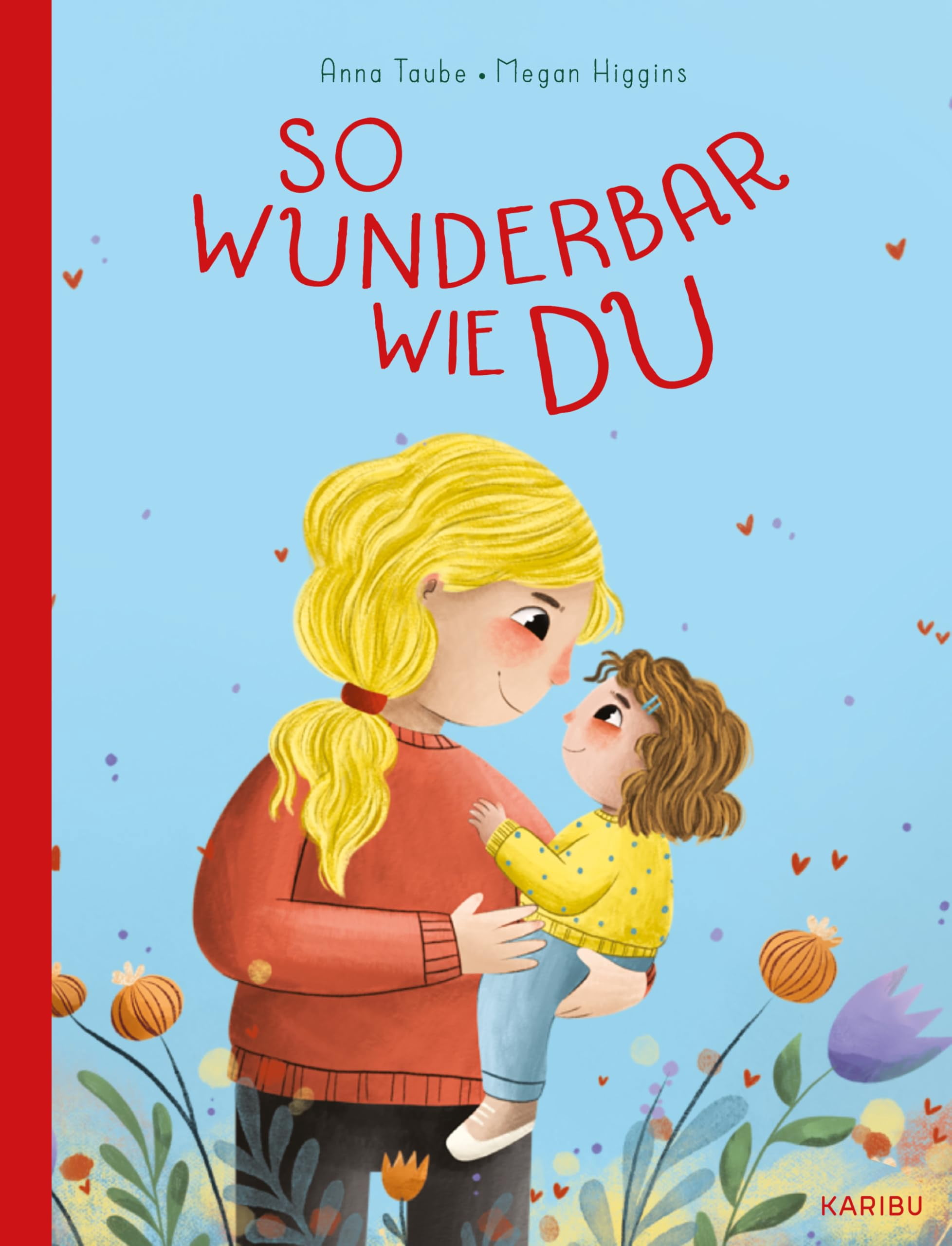 Anna Taube,Megan So wunderbar wie du: Ein Bilderbuch voller Liebe und ...