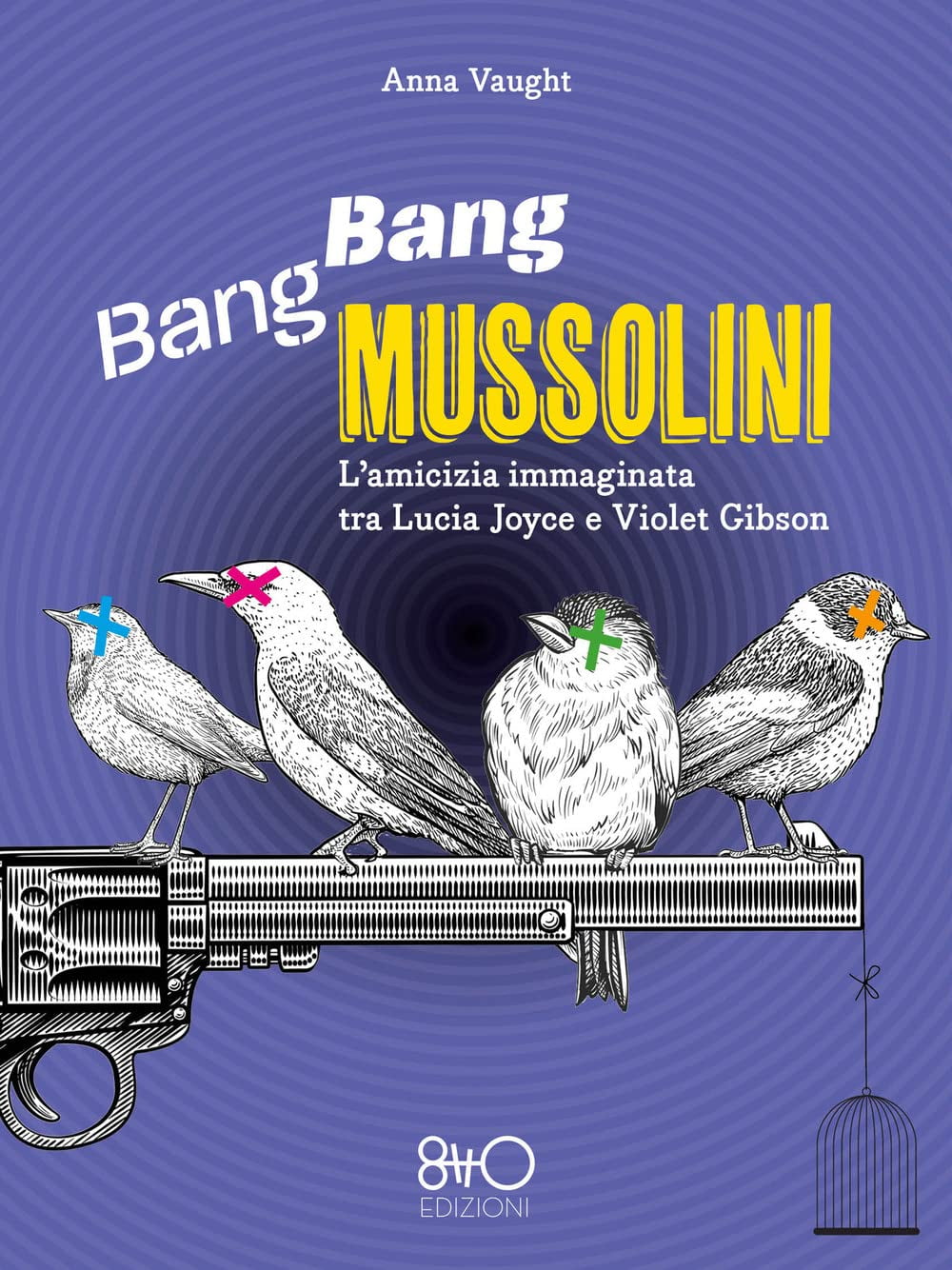 Anna Vaught,Cristin Bang Bang Mussolini. L'amicizia immaginata tra ...