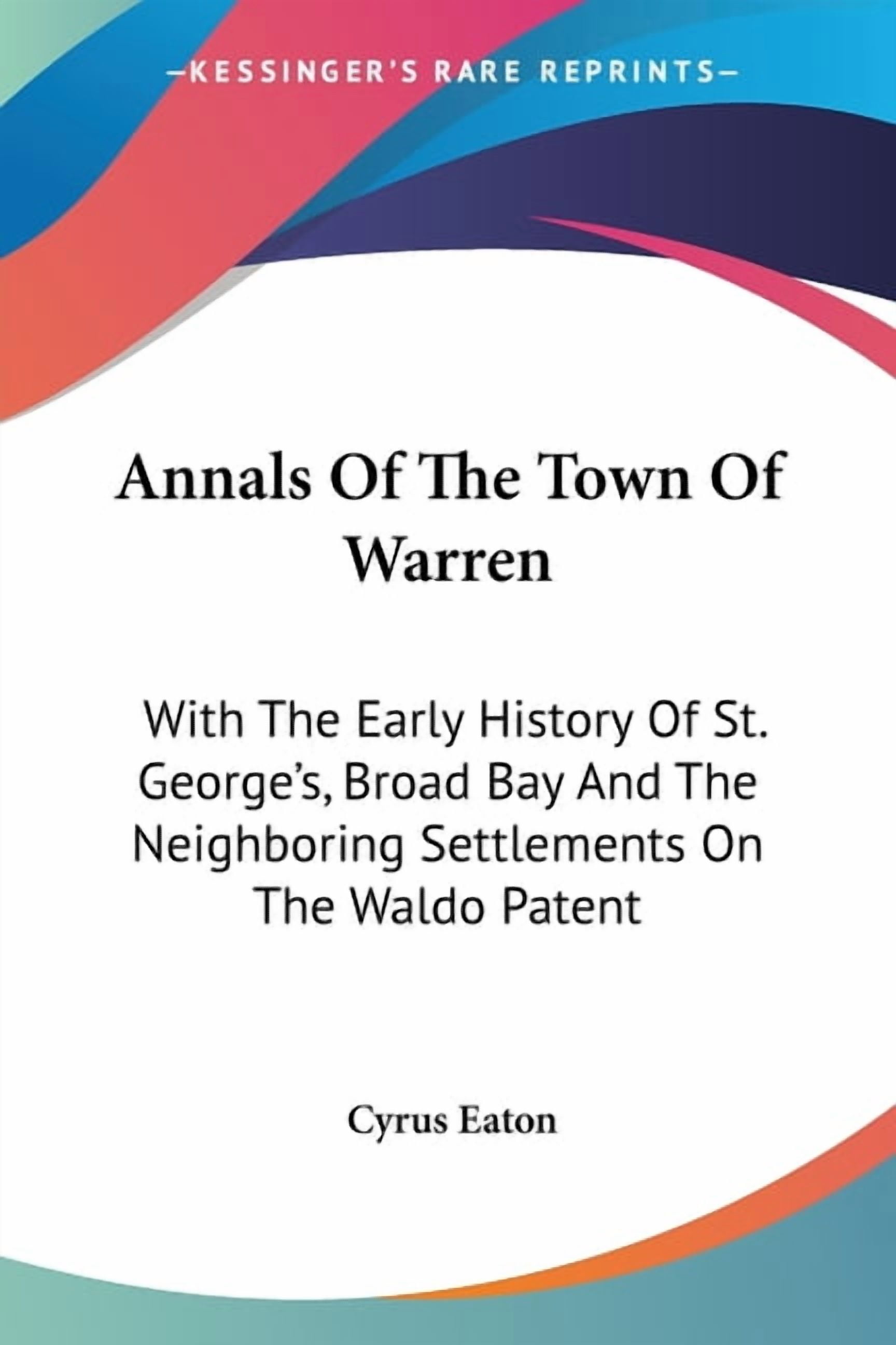 Annals Of The Town Of Warren: With The Early History Of St. George's ...