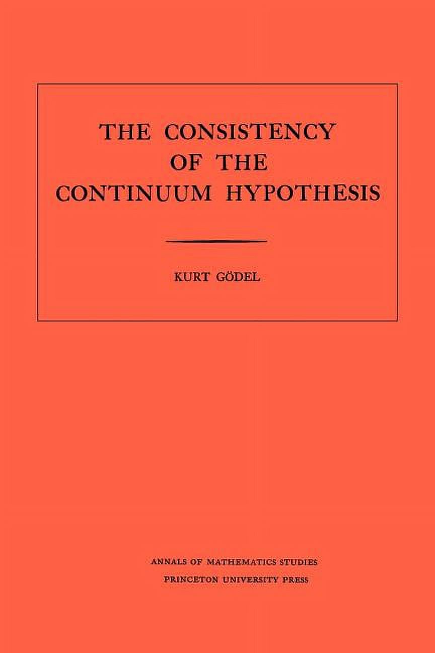 Annals of Mathematics Studies Consistency of the Continuum Hypothesis ...