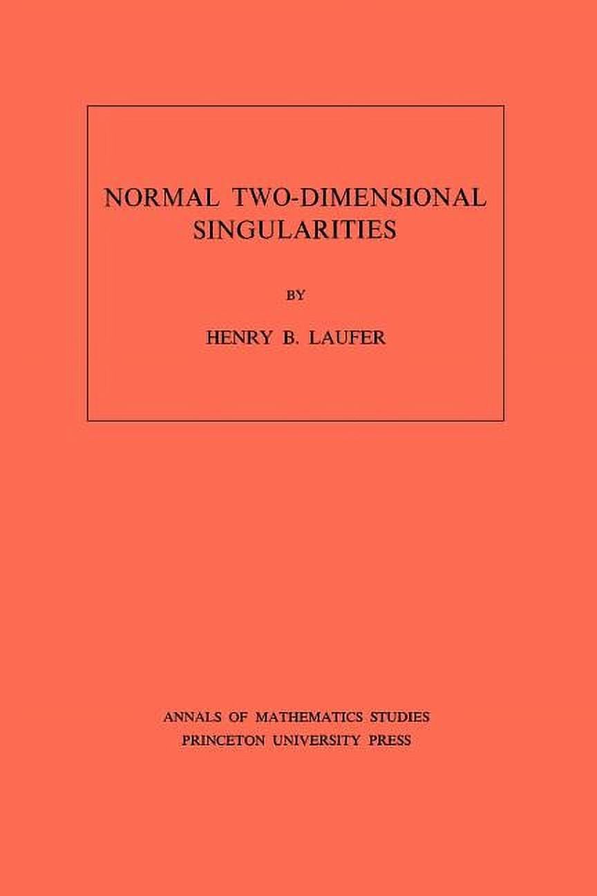 Annals of Mathematics Studies Normal Two-Dimensional Singularities. (Am ...