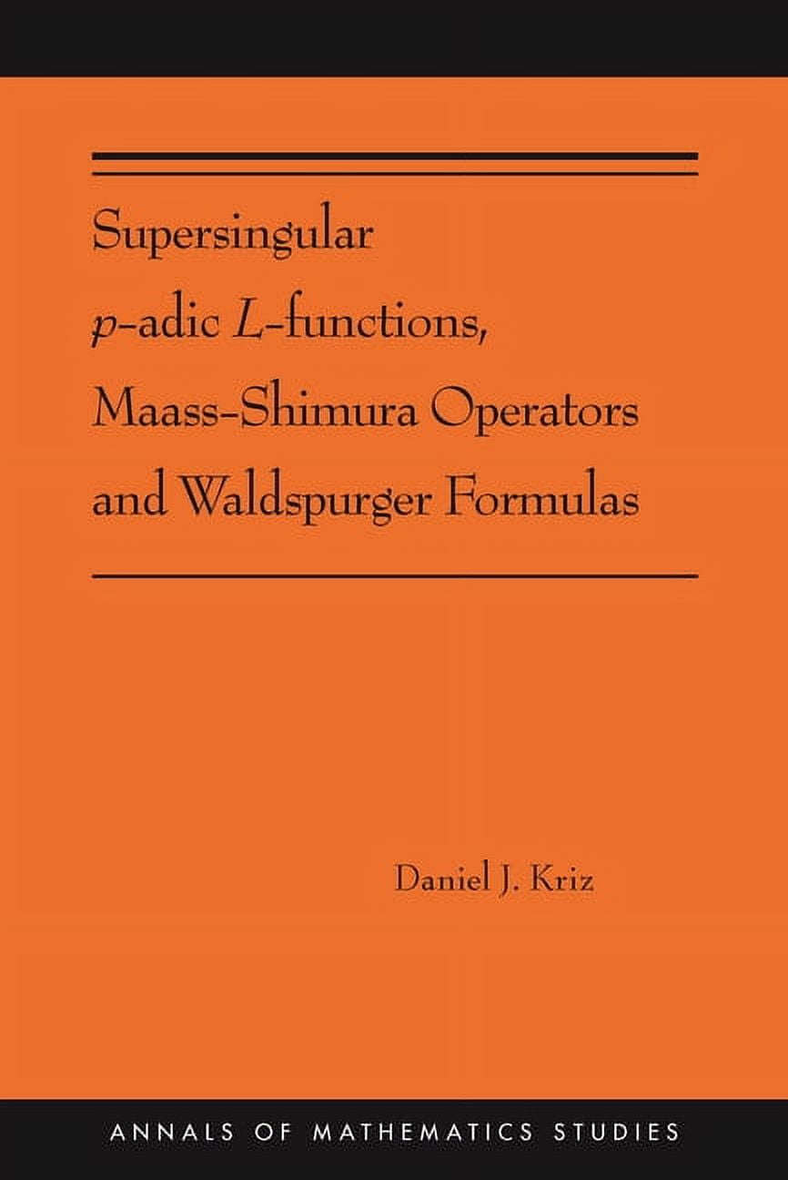 Annals of Mathematics Studies Supersingular P-Adic L-Functions, Maass ...