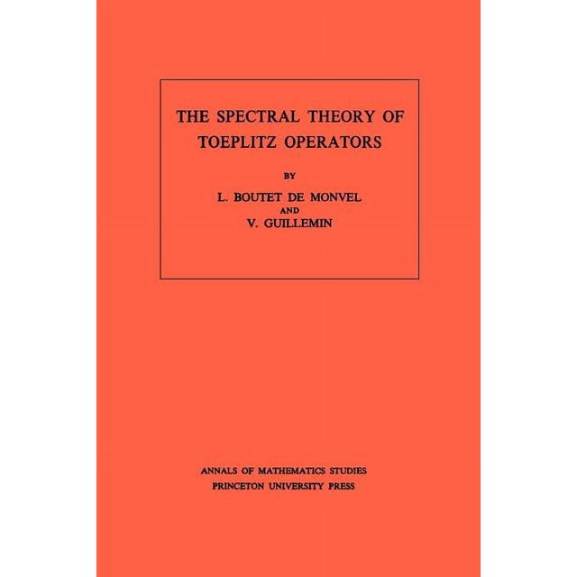 Annals of Mathematics Studies The Spectral Theory of Toeplitz Operators ...