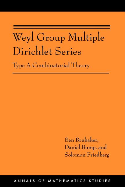 Annals of Mathematics Studies Weyl Group Multiple Dirichlet Series: Type a Combinatorial Theory ...