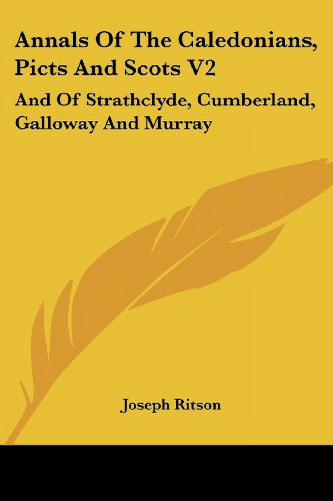 Annals of the Caledonians, Picts and Scots : And of Strathclyde ...