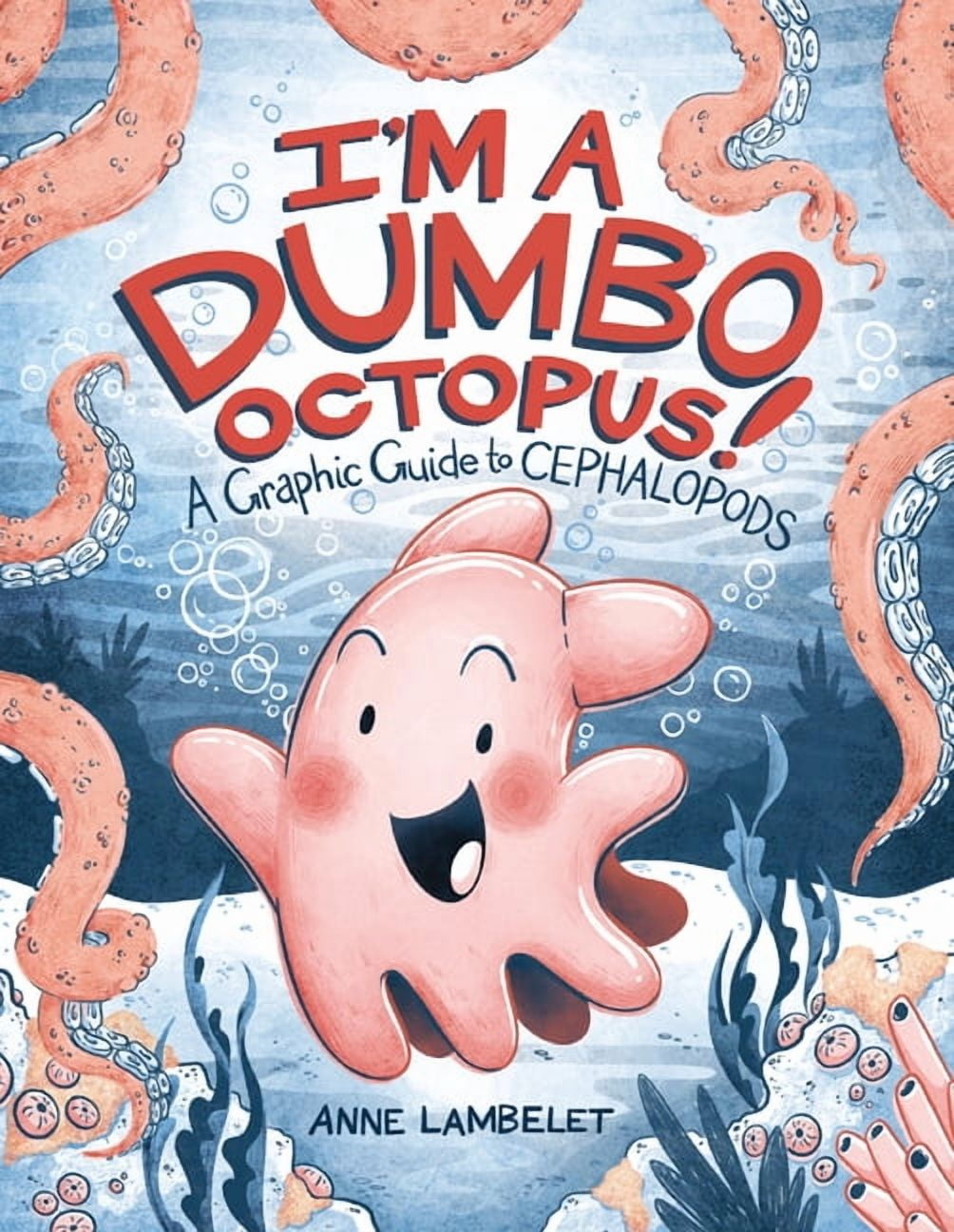 Anne Lambelet's Marine Life Graphic I'm a Dumbo Octopus!: A Graphic ...