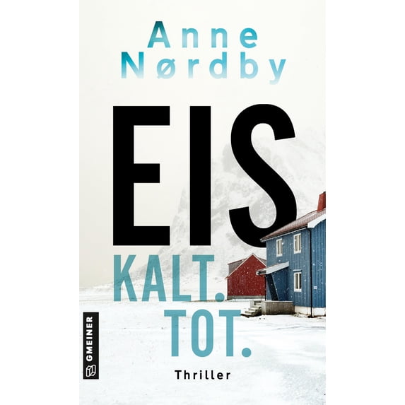 Anne Nordby Eis. Kalt. Tot.: Thriller (Privatermittlerin Marit Rauch ...