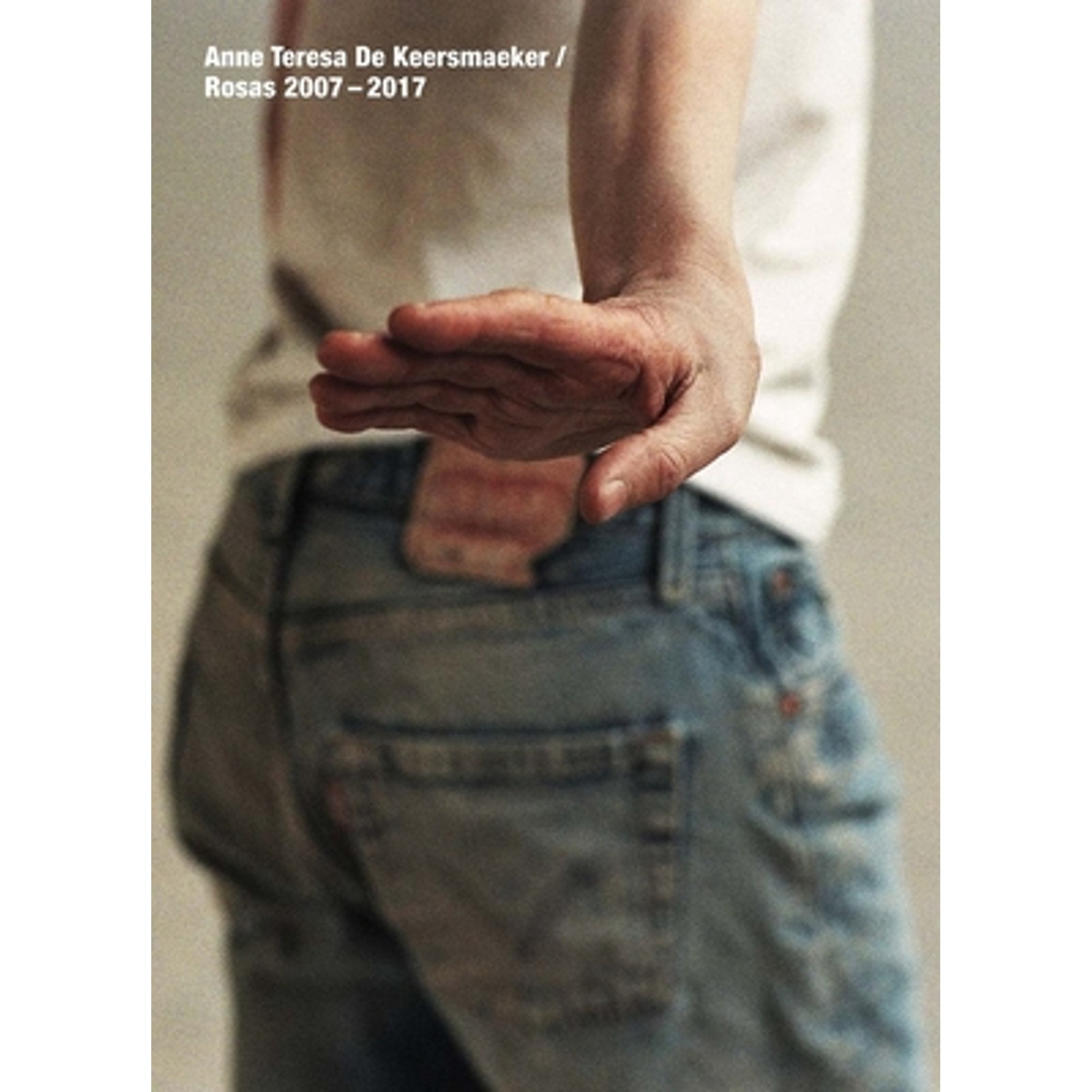 Pre-Owned Anne Teresa De Keersmaeker: Rosas 2007-2017 (Hardcover ...