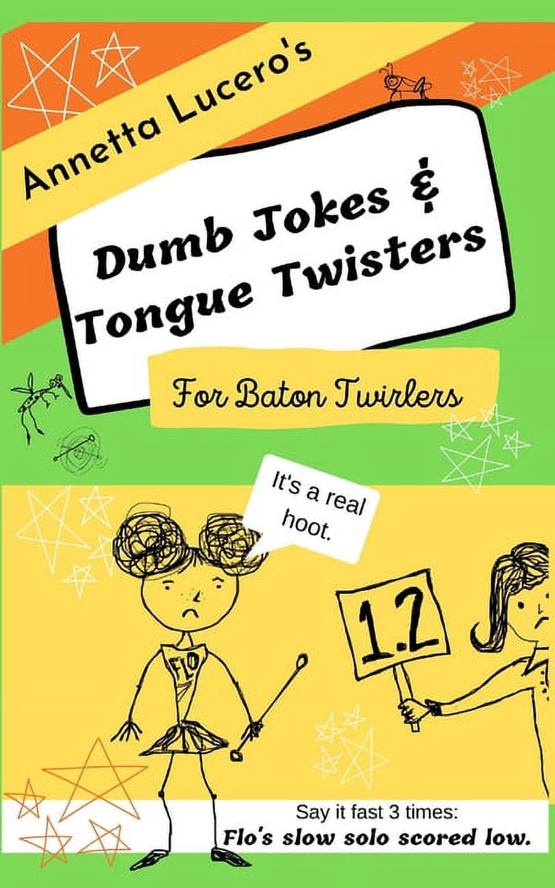 Annetta Lucero's Dumb Jokes & Tongue Twisters For Baton Twirlers ...