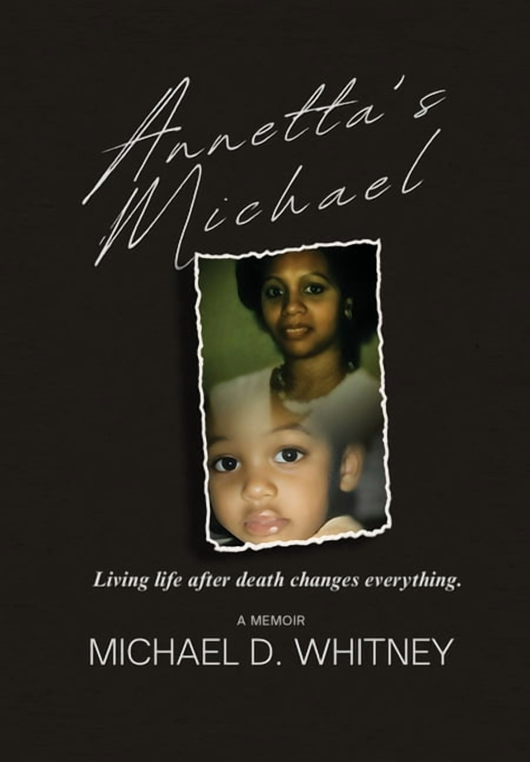 Annetta's Michael: Living Life After Death Changes Everything ...