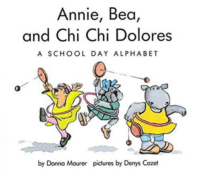 Annie, Bea and Chi Chi Dolores : A School Day Alphabet 9780531054673 Used / Pre-owned - Walmart.com