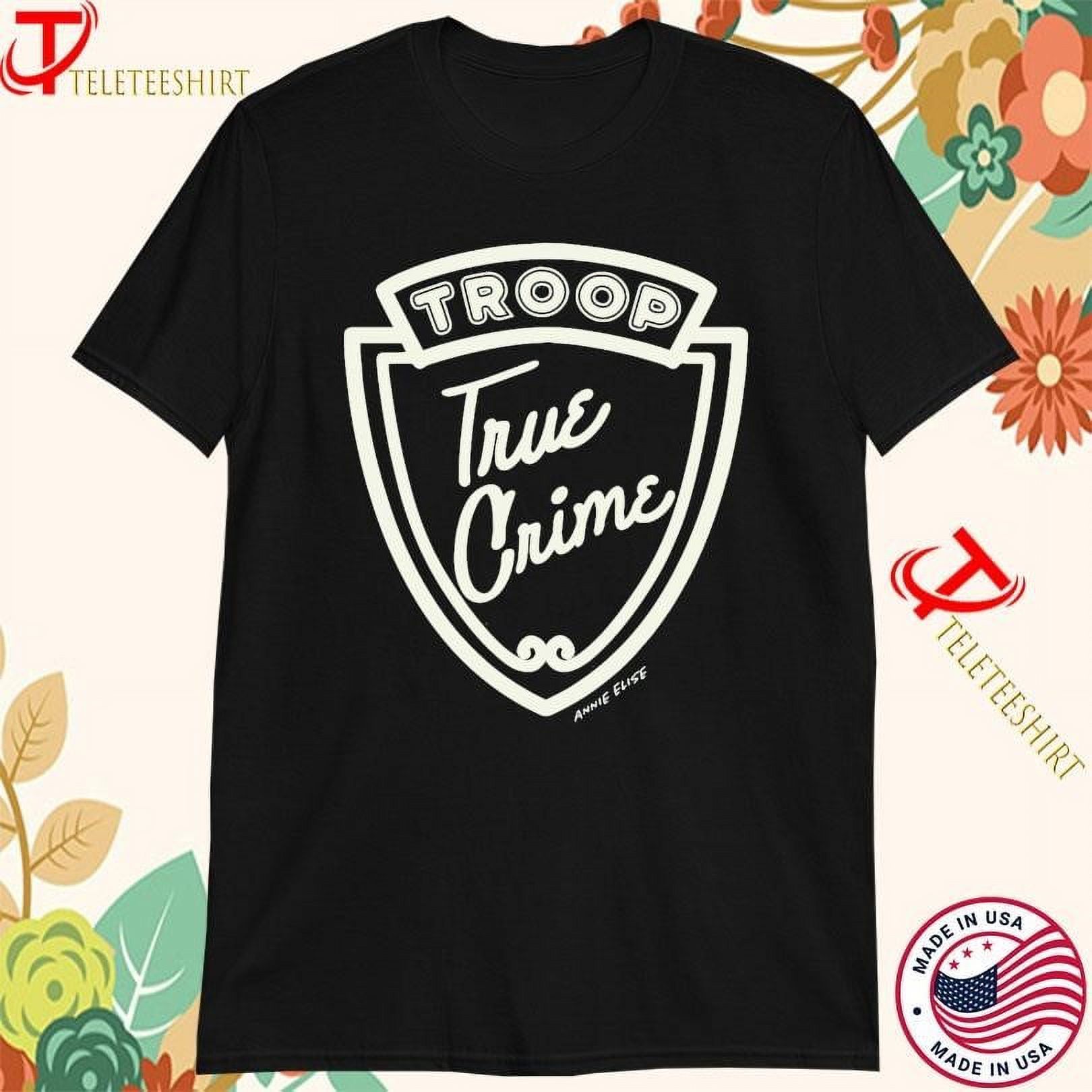 Annie Elise Troop True Crime T-shirts - Walmart.com