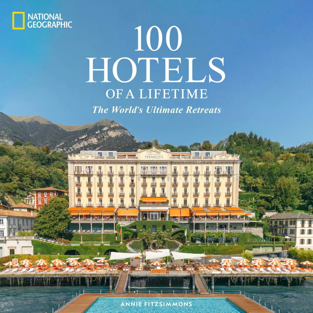 Annie Fitzsimmons: 100 Hotels of a Lifetime: The World's Ultimate ...