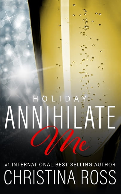 Annihilate Me Annihilate Me: Holiday Edition: A Billionaire Romance ...