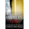 Annihilate Me Annihilate Me: Holiday Edition: A Billionaire Romance ...