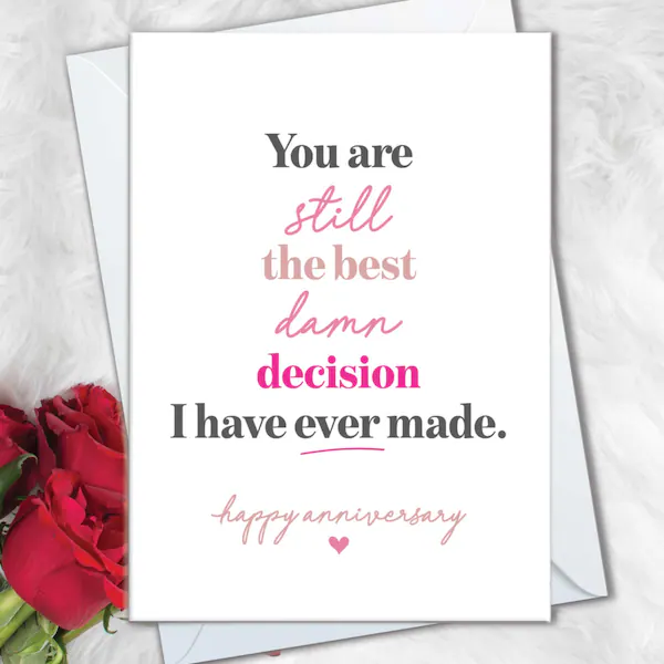 Anniversary Card – “You Are Still the Best Damn Decision I Have Ever ...