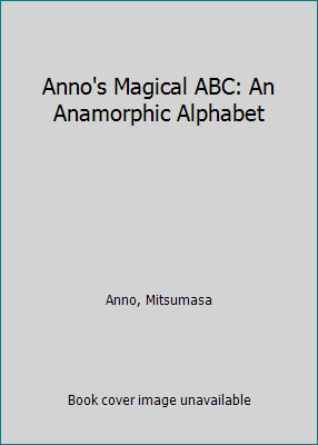 Pre-Owned Anno's Magical ABC: An Anamorphic Alphabet (Hardcover ...