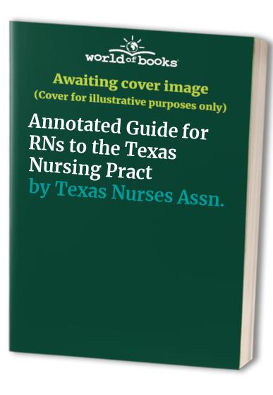 Pre-Owned Annotated Guide for RNs to the Texas Nursing Pract Paperback ...