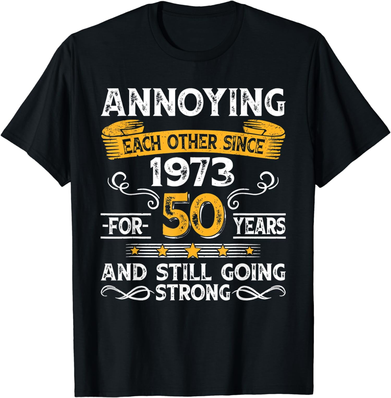 Annoying Each Other Since 1973 For 50 Years And Still Going T-Shirt ...