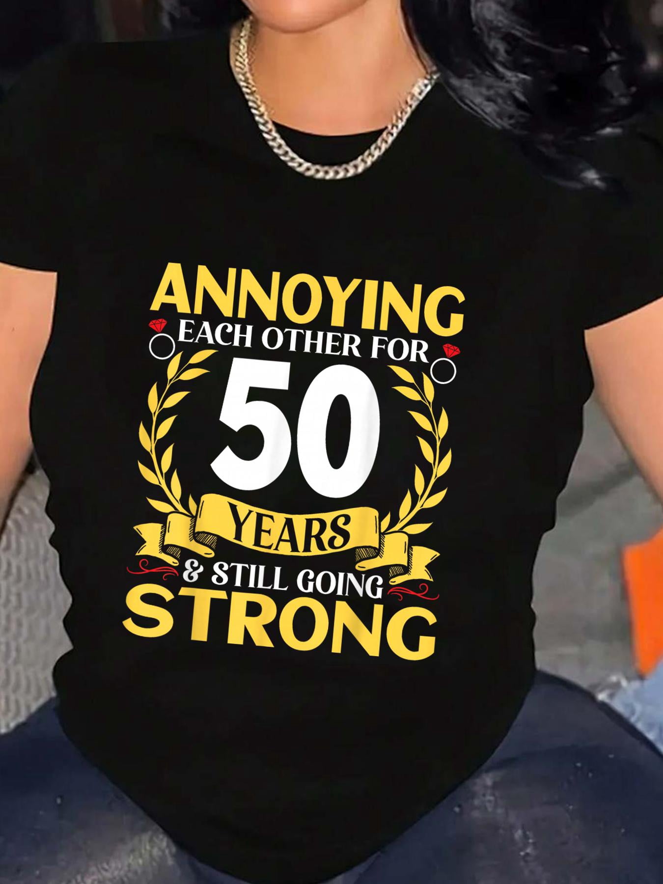 Annoying Each Other for 50 Years - 50th Wedding Anniversary T-Shirt ...
