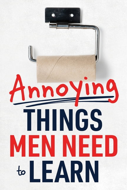 Annoying Things Men Need to Learn: How to Flush the Toilet, Fold ...