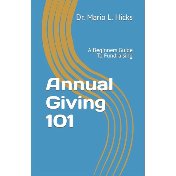 Annual Giving 101: A Beginners Guide To Fundraising (Paperback ...