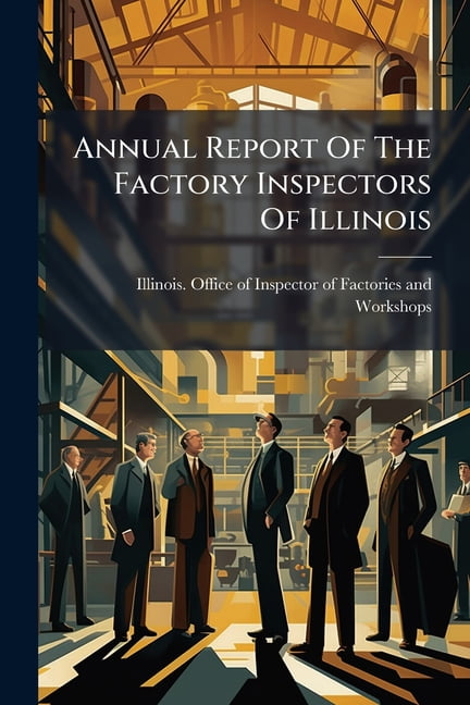 Annual Report Of The Factory Inspectors Of Illinois, (Paperback ...