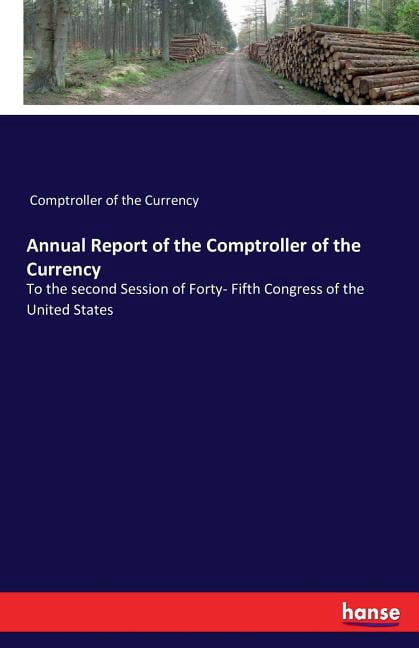 Annual Report of the Comptroller of the Currency: To the second Session ...