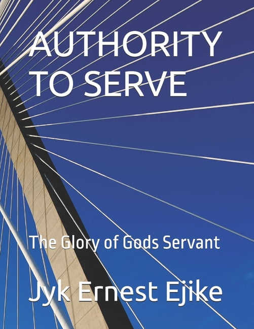 Anointing and Anointed Authority to Serve: The Glory of Gods Servant ...
