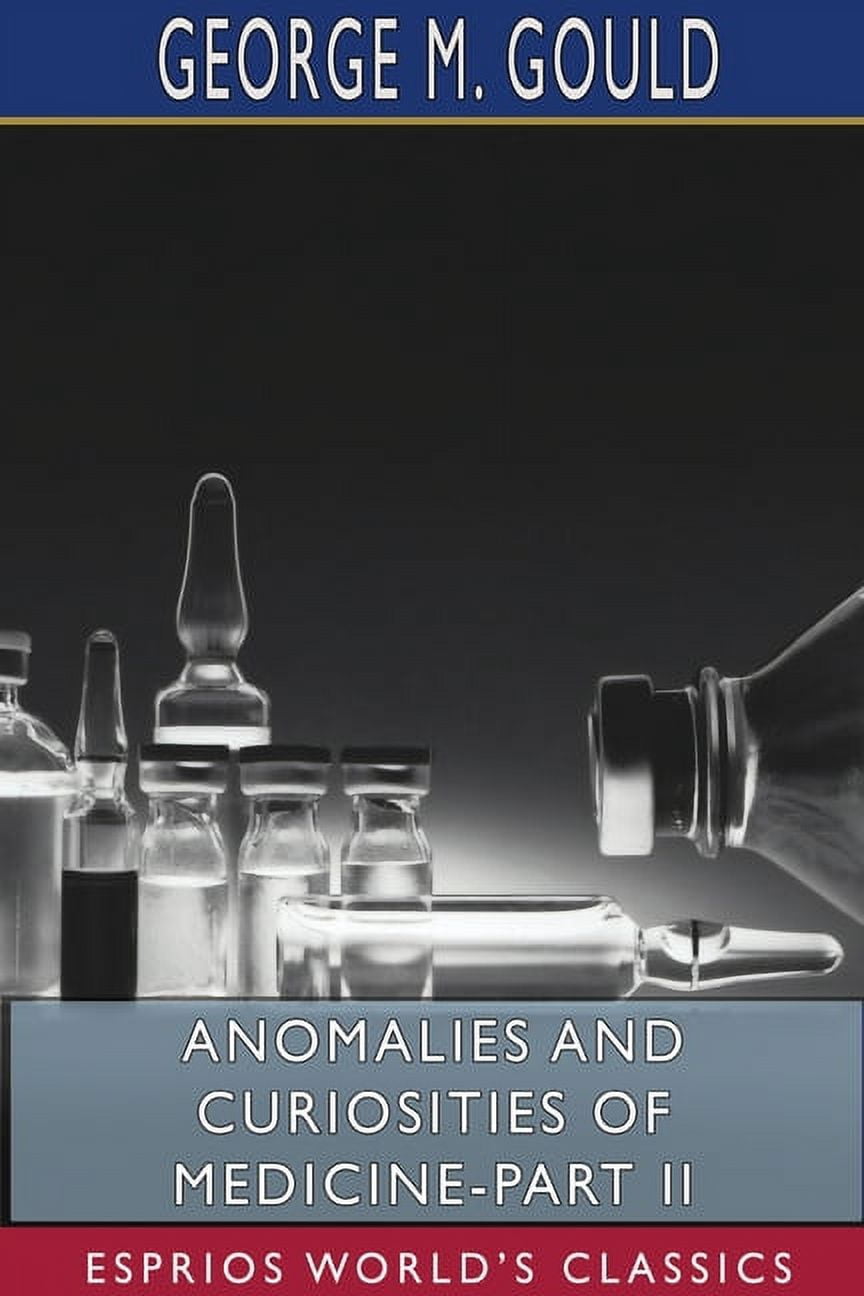 Anomalies and Curiosities of Medicine-Part II (Esprios Classics ...