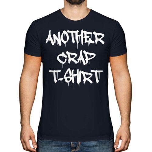 Another Crap T-Shirt Herren Lustiger Spruch Top Banksy Inspired ...
