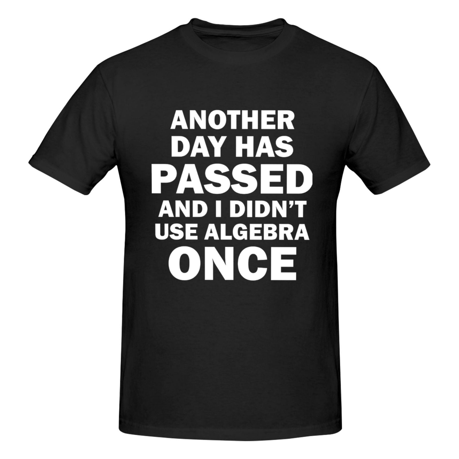 Another Day Has Passed I Didn't Use Algebra Once T-Shirt for Men Cotton ...