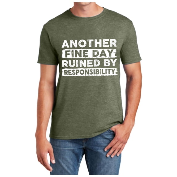 Another Fine Day Ruined By Responsibility Funny Sarcastic Humor Joke T ...
