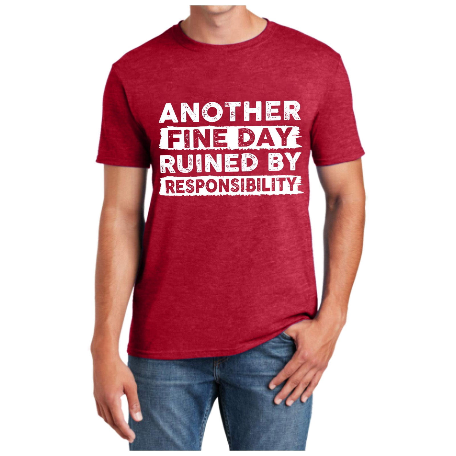 Another Fine Day Ruined By Responsibility Funny T Shirt Sarcastic ...