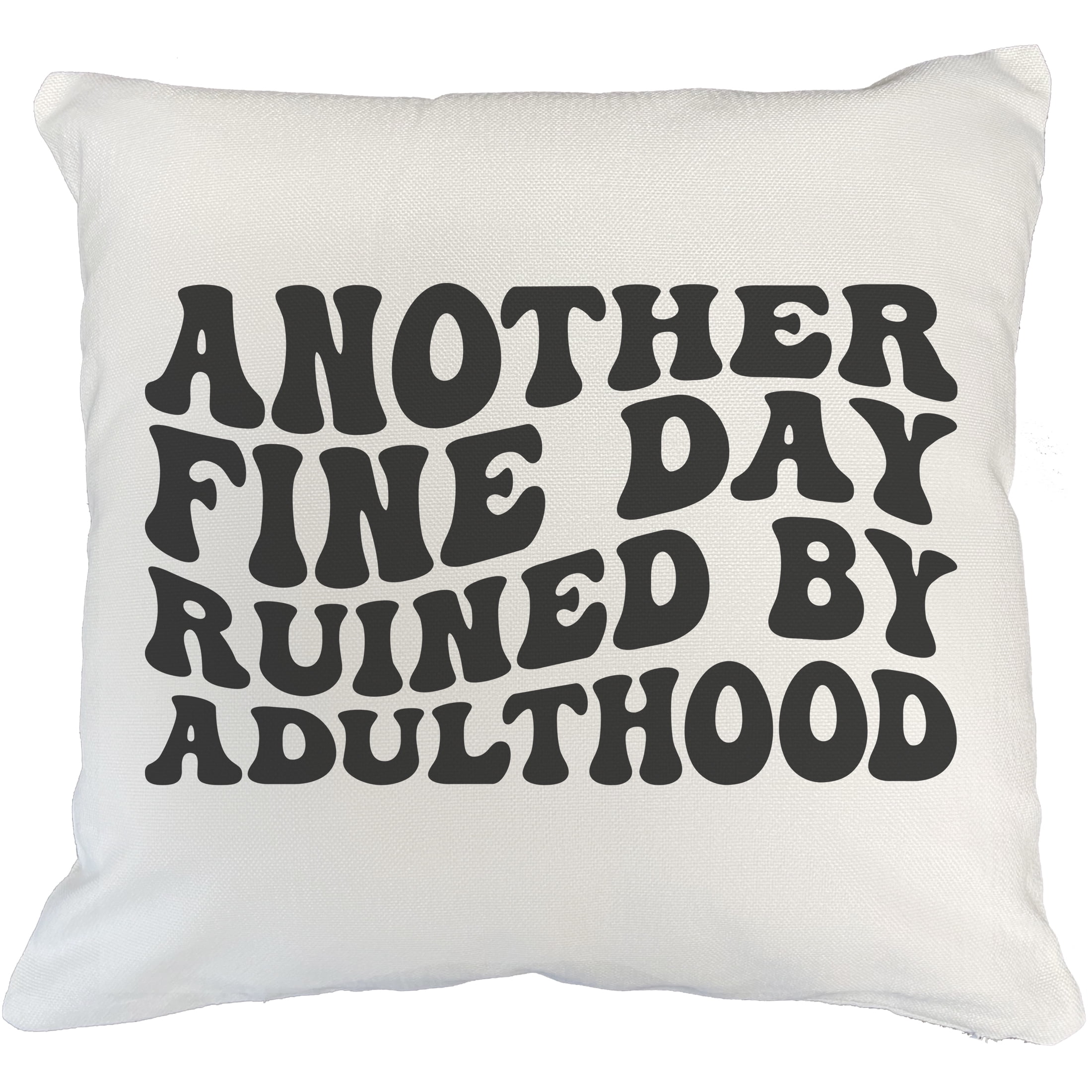 Another Fine Day Ruined by Adulthood, Adulting Themed Quote, Groovy ...