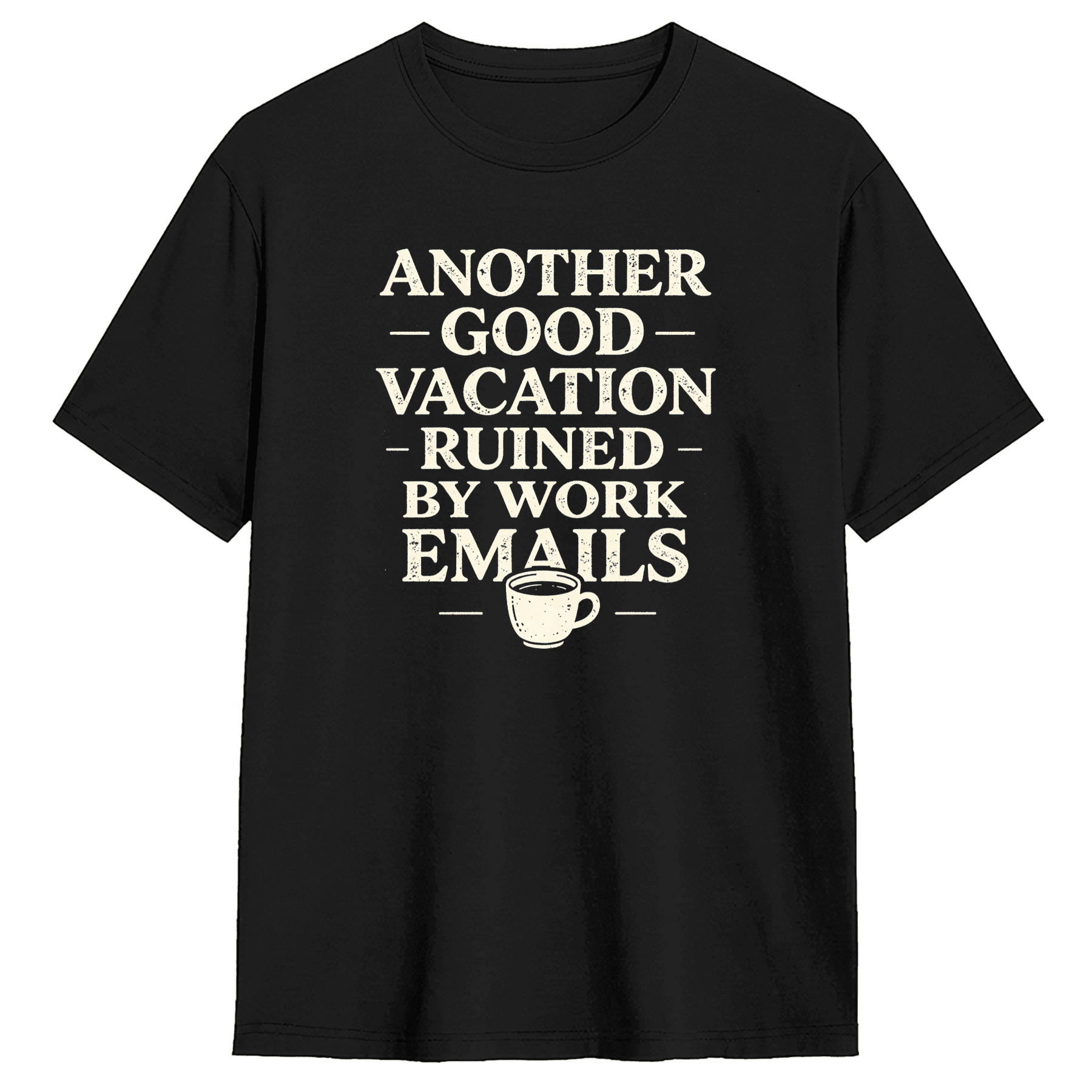 Another Good Vacation Ruined By Work Emails Vintage Graphic Tee For Men ...