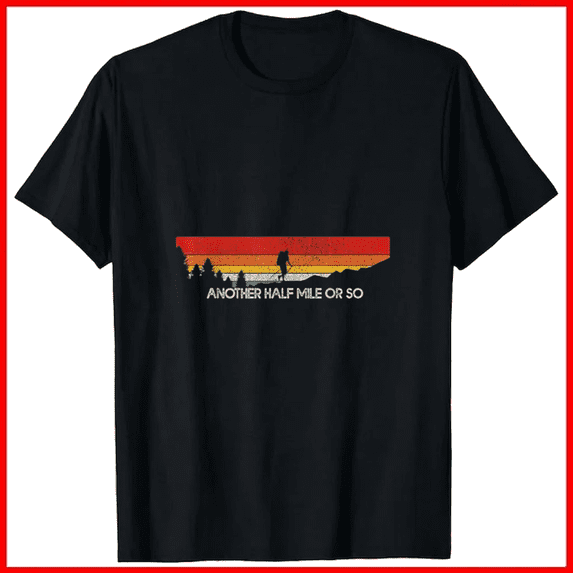 Another Half Mile Or So Funny Hiking Outdoor Vintage Creative Unisex T ...