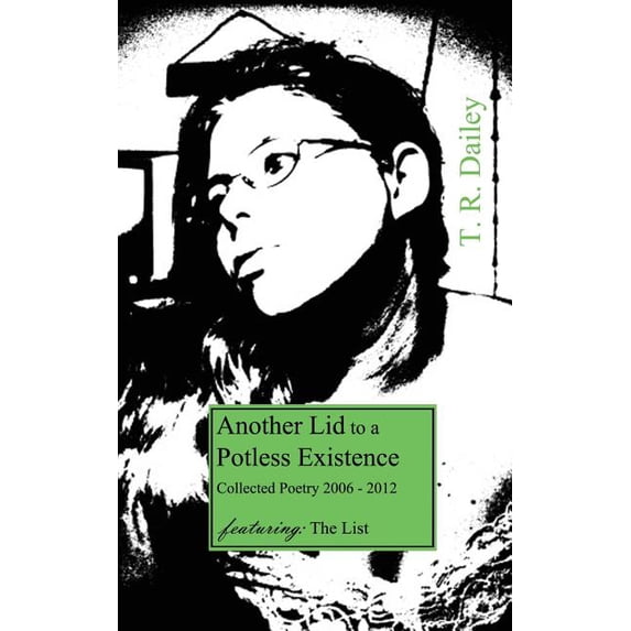 Another Lid to a Potless Existence : Collected Poetry 2006 - 2012 ...