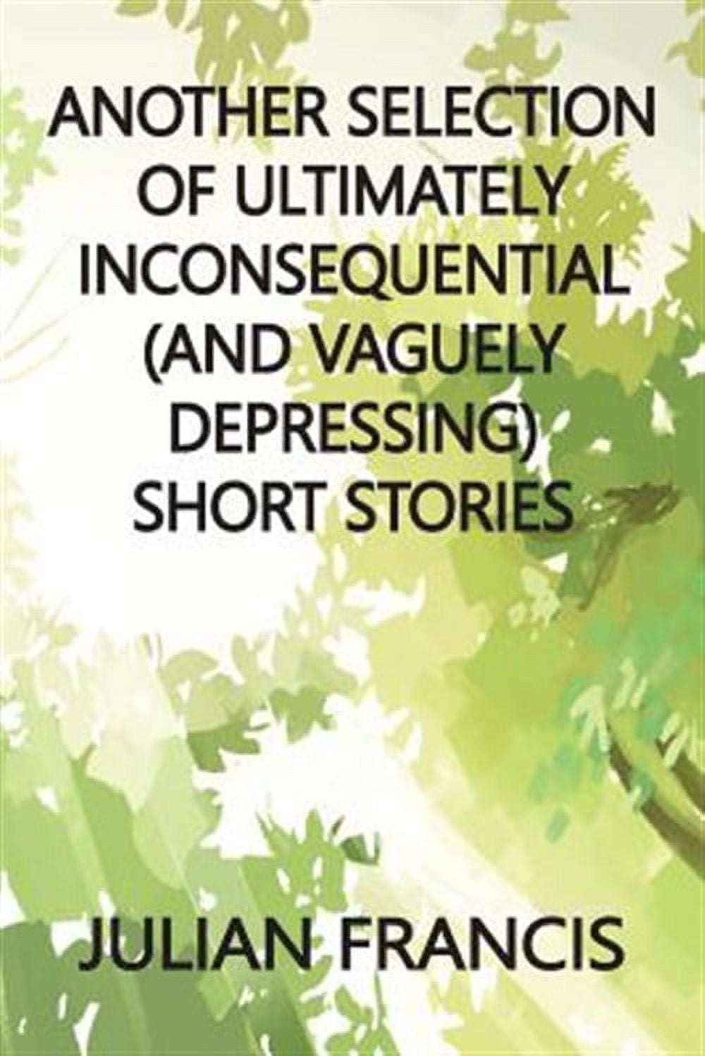 Another Selection of Ultimately Inconsequential and Vaguely Depressing ...