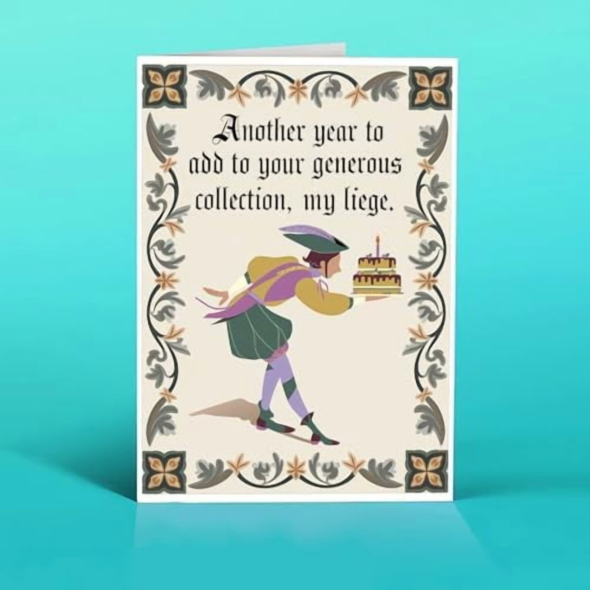Another Year To Add To Your Generous Collection My Liege! Card - Funny ...