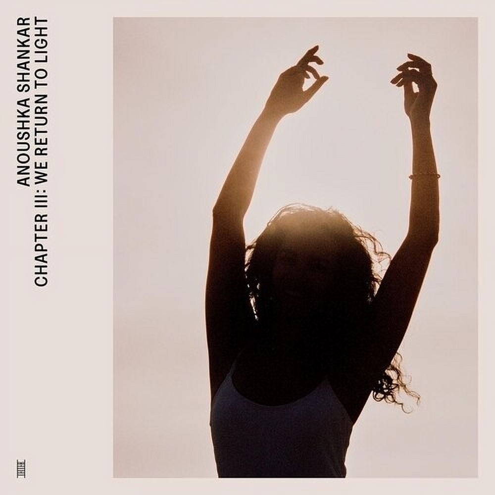 Anoushka Shankar - Chapter III: We Return To Light - Music ...