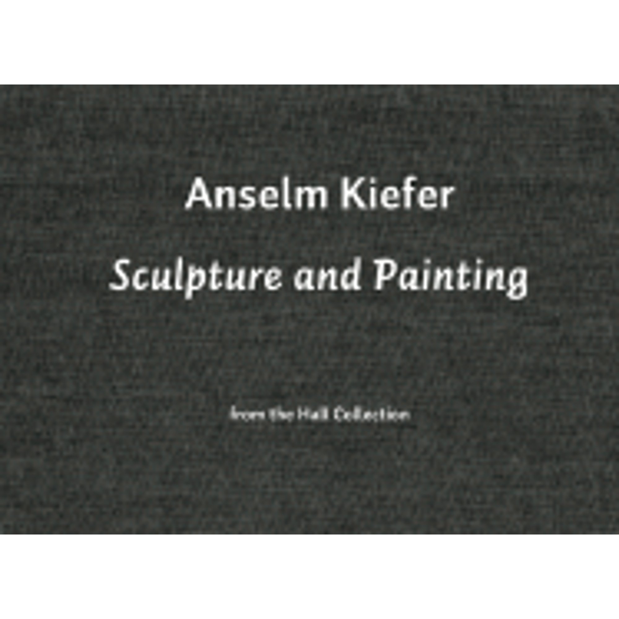 Pre-Owned Anselm Kiefer: Sculpture & Painting: From the Hall Collection ...