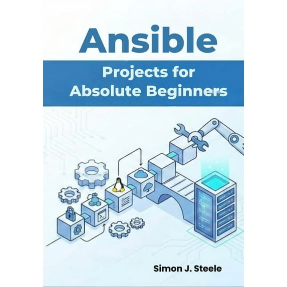 Ansible Automation Projects Ansible Projects for Absolute Beginners ...
